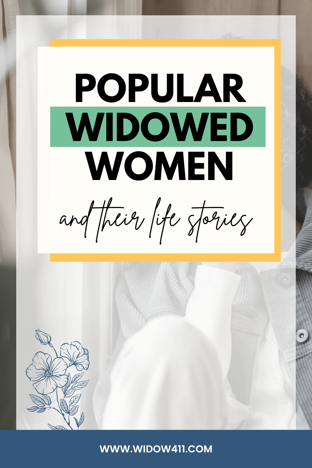 Popular Widowed Women and Their Life Stories - WIDOW 411
